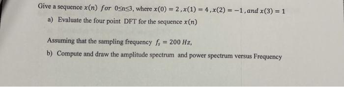 Solved Give a sequence x(n) for Osns3, where x(0) = 2,x(1) = | Chegg.com