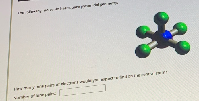Solved The following molecule has square pyramidal geometry: | Chegg.com