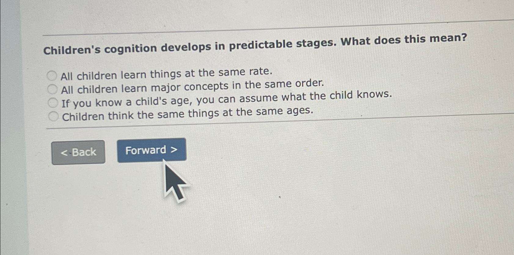 Solved Children's cognition develops in predictable stages. | Chegg.com