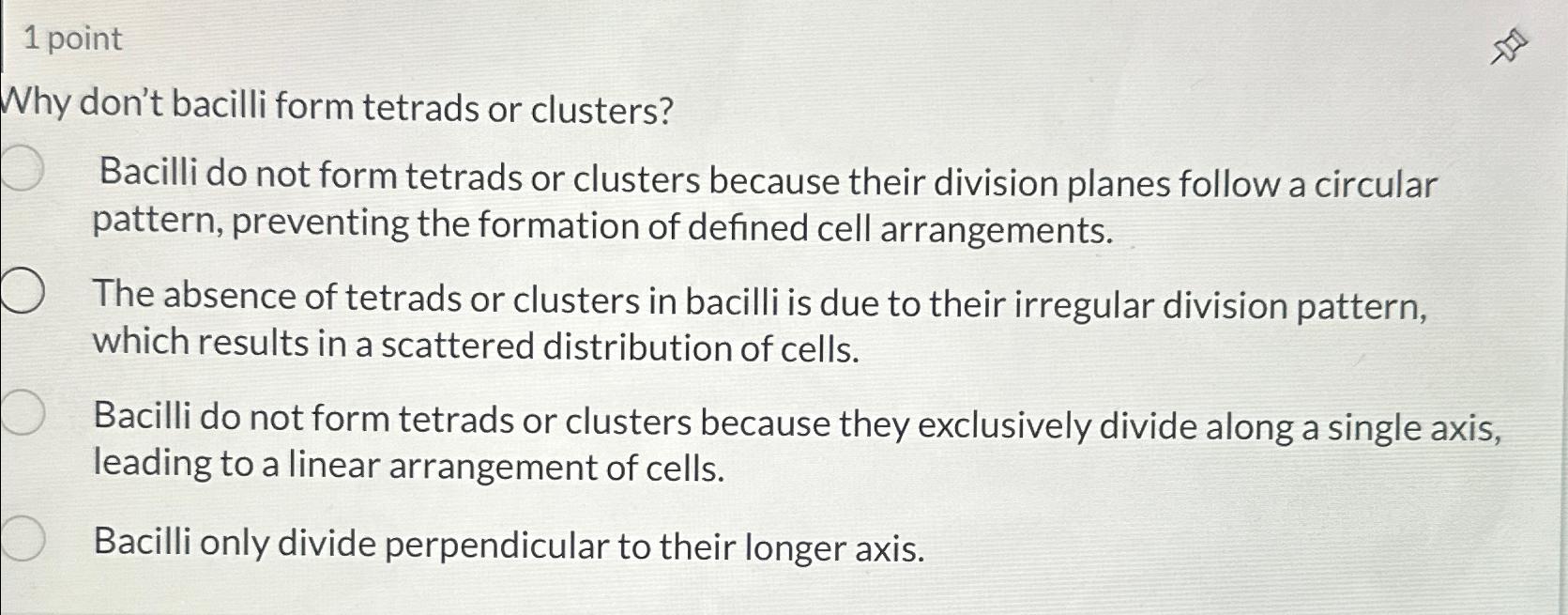 Solved 1 ﻿pointWhy don't bacilli form tetrads or | Chegg.com