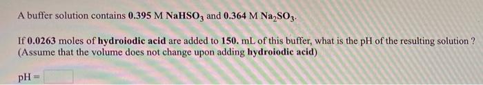 Solved A buffer solution contains 0.395 M NaHSO3 and 0.364 M | Chegg.com