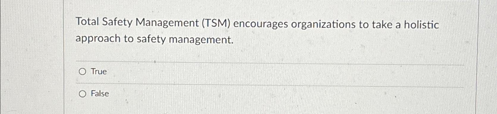 Solved Total Safety Management (TSM) ﻿encourages | Chegg.com