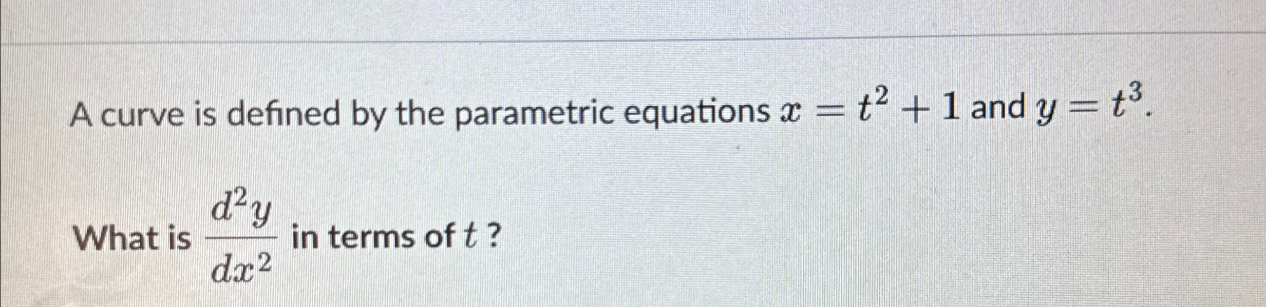 Solved A curve is defined by the parametric equations x=t2+1 | Chegg.com