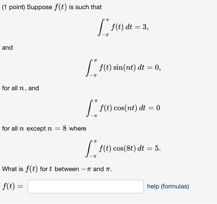 Solved (1 point) Suppose f(t) is such that ∫−ππf(t)dt=3 and | Chegg.com