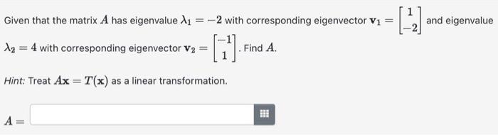 Solved Given that the matrix A has eigenvalue λ1=−2 with | Chegg.com