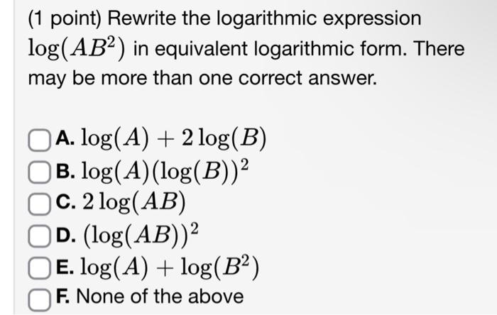 Solved (1 point) Rewrite the logarithmic expression log(AB2) | Chegg.com