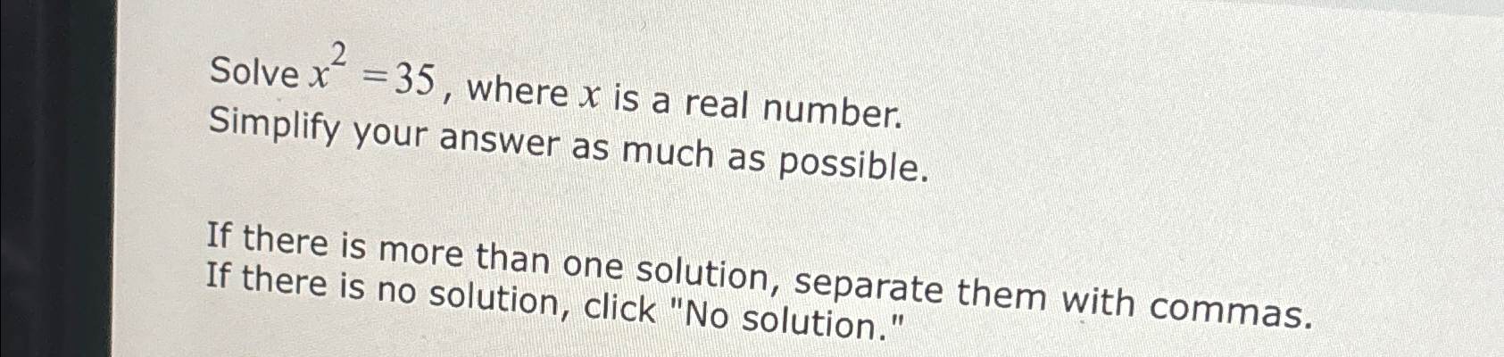 Solved Solve x2=35, ﻿where x ﻿is a real number.Simplify your | Chegg.com