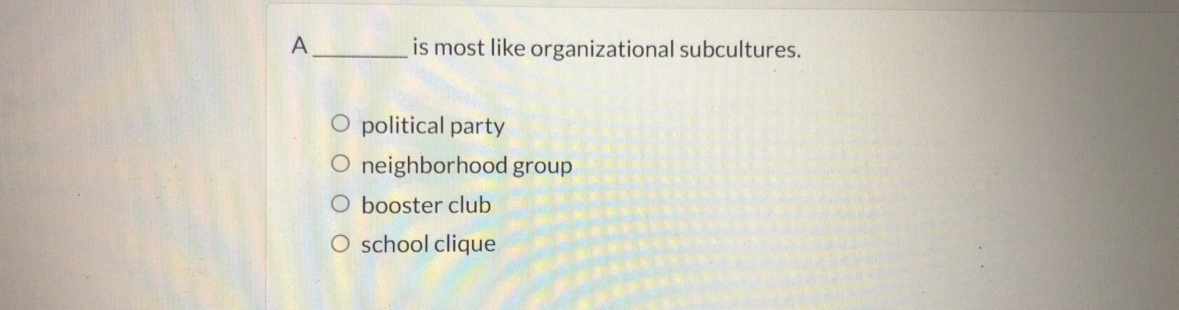 Solved A is most like organizational subcultures.political | Chegg.com