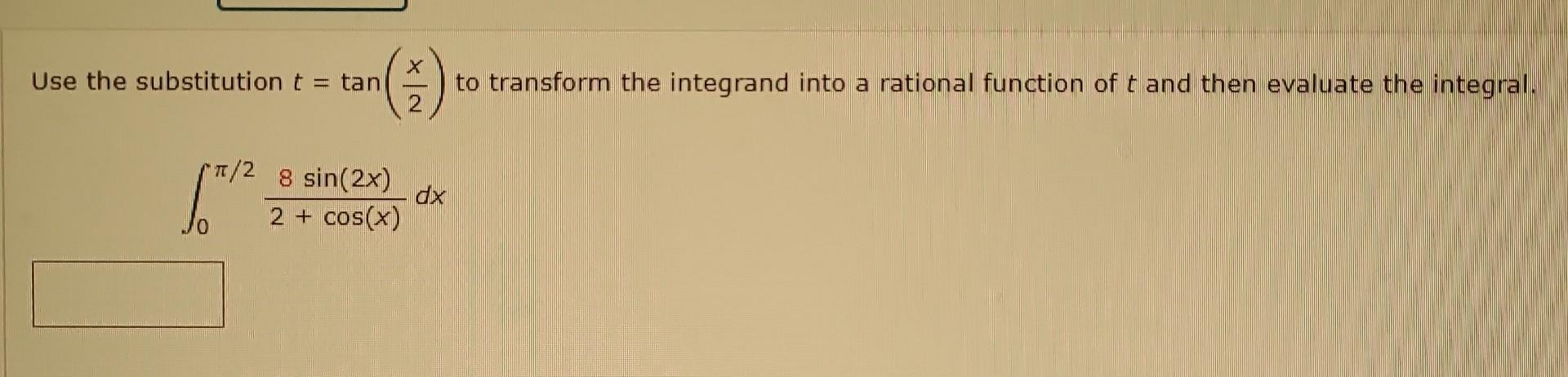 Solved Use the substitution t=tan(2x) to transform the | Chegg.com