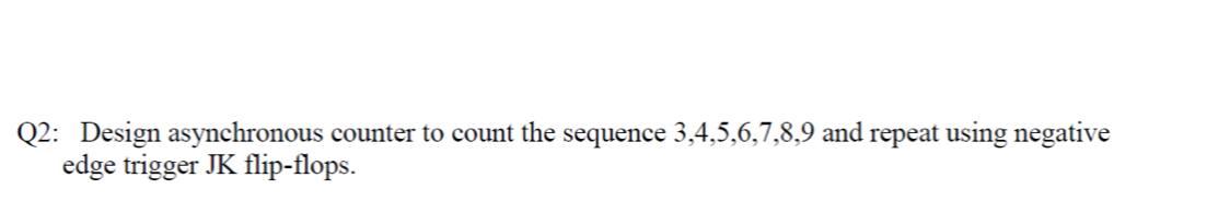 Solved Q2: Design asynchronous counter to count the sequence | Chegg.com