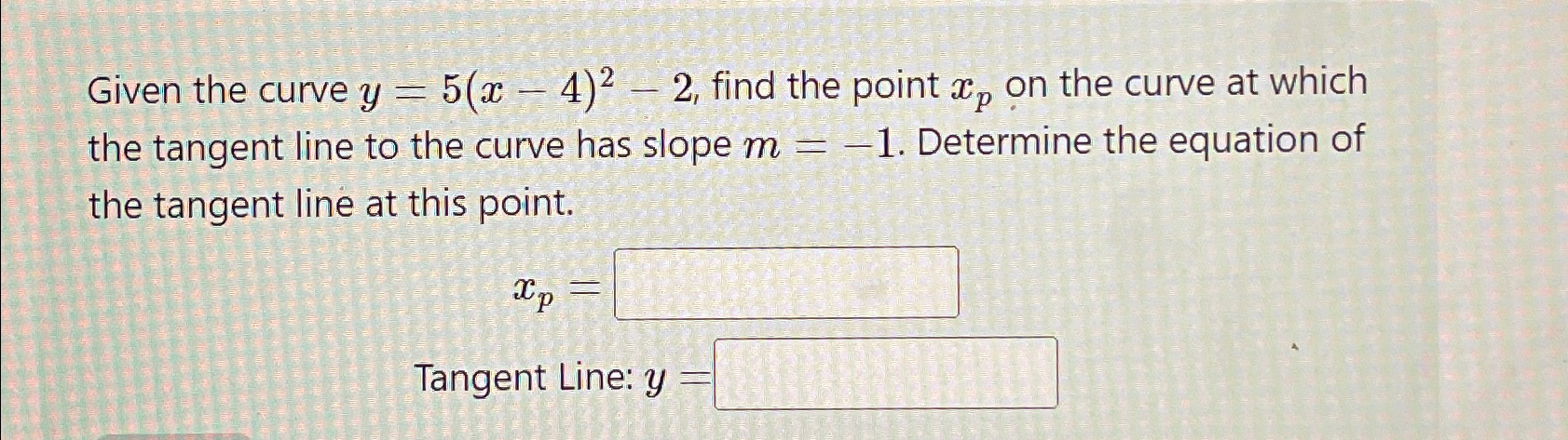 Solved Given the curve y=5(x-4)2-2, ﻿find the point xp ﻿on | Chegg.com