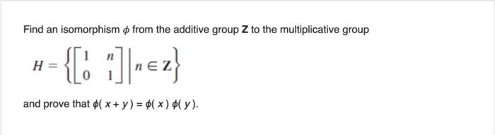 Solved Find an isomorphism from the additive group Z to the | Chegg.com