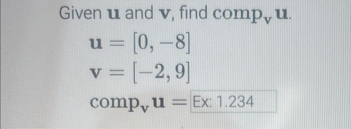 Solved Given u and v, find comppvu. u=[0,−8]v=[−2,9]compvu= | Chegg.com