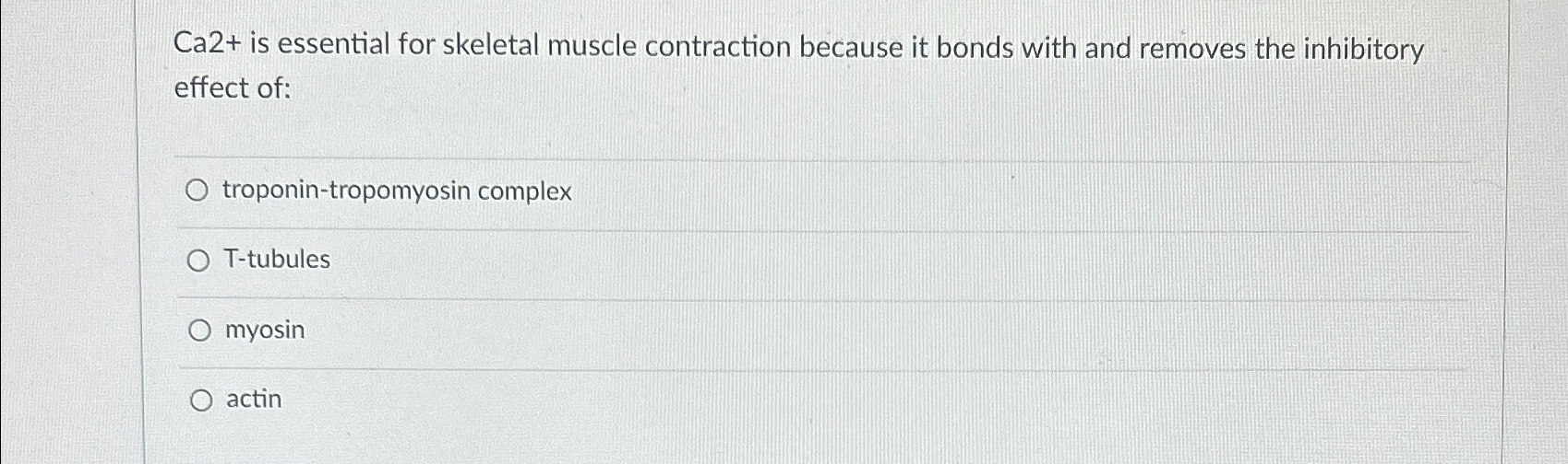 Solved Ca2+ ﻿is essential for skeletal muscle contraction | Chegg.com
