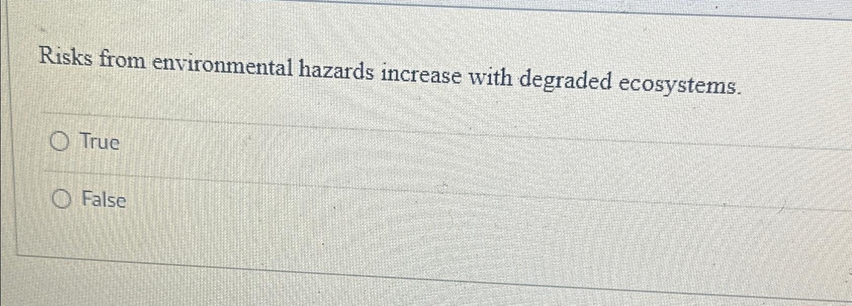 Solved Risks from environmental hazards increase with | Chegg.com