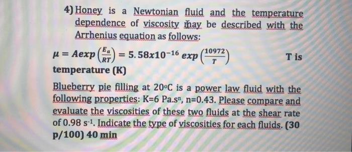 Solved = RT 4) Honey is a Newtonian fluid and the | Chegg.com