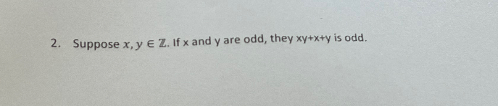 Solved Suppose x,yinZ. If x ﻿and y ﻿are odd, they xy+x+y ﻿is | Chegg.com