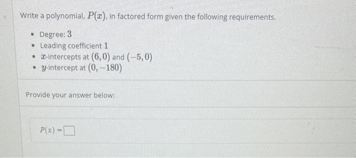Solved Write a polynomial, P(x), in factored form given the | Chegg.com