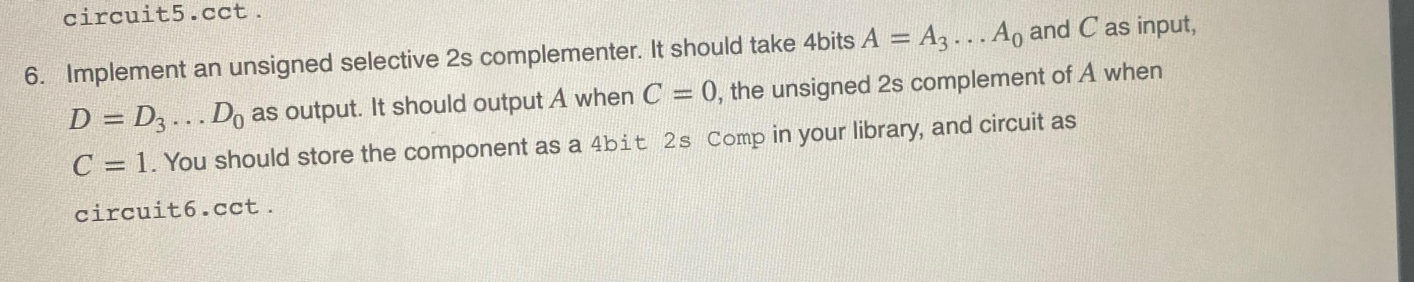 Solved circuit5.cct6. ﻿Implement an unsigned selective 2 ﻿s | Chegg.com