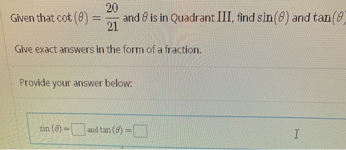 Solved Given that cot (8) 20 and 6 is in Quadrant III, find | Chegg.com