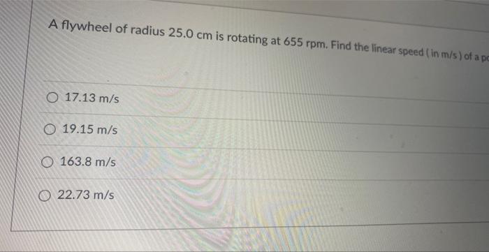 Solved A flywheel of radius 25.0 cm is rotating at 655rpm. | Chegg.com