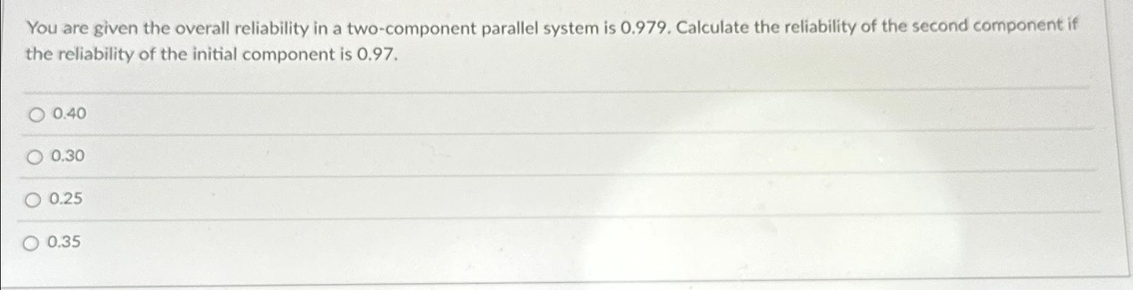 Solved You are given the overall reliability in a | Chegg.com