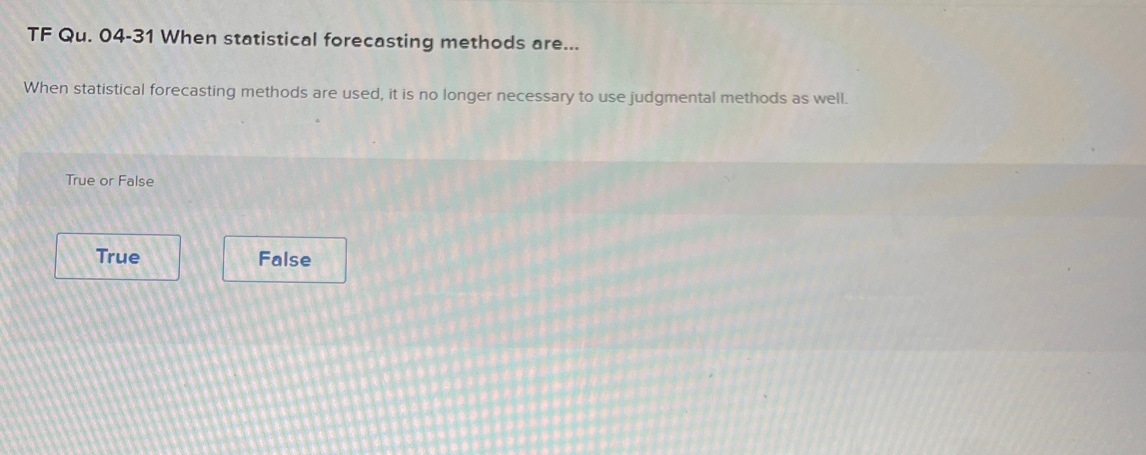 Solved Tf Qu 04 31 ﻿when Statistical Forecasting Methods