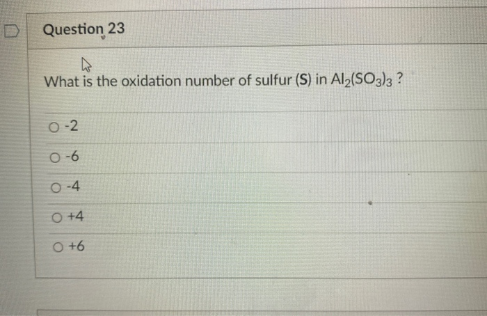 Solved Question 23 What is the oxidation number of sulfur | Chegg.com