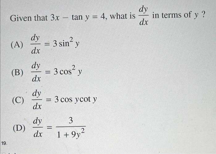 Solved Given that 3x−tany=4, what is dxdy in terms of y ? | Chegg.com