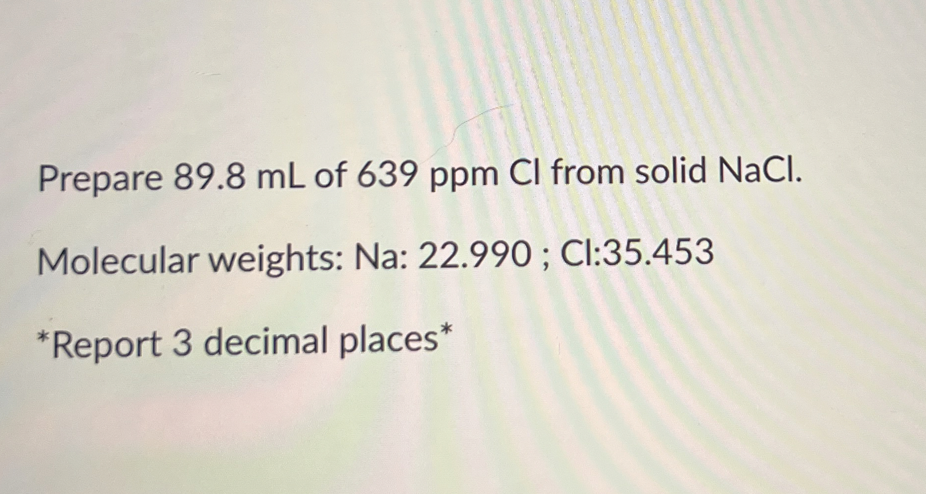 Solved Prepare 89.8 ﻿mL of 639 ﻿ppm Cl from solid NaCl | Chegg.com