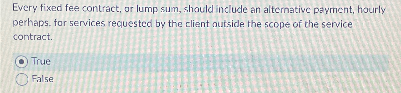 Solved Every Fixed Fee Contract Or Lump Sum Should Include
