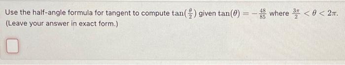 Solved Use the half-angle formula for tangent to compute | Chegg.com