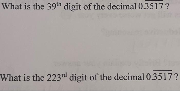 Solved What is the 39th digit of the decimal 0.3517? What | Chegg.com