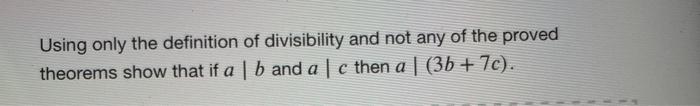 Solved Using only the definition of divisibility and not any | Chegg.com