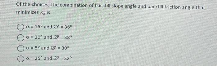 Of the choices, the combination of backfill slope | Chegg.com