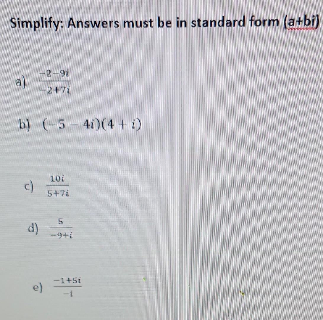 Solved Simplify: Answers must be in standard form (a+bi) a) | Chegg.com
