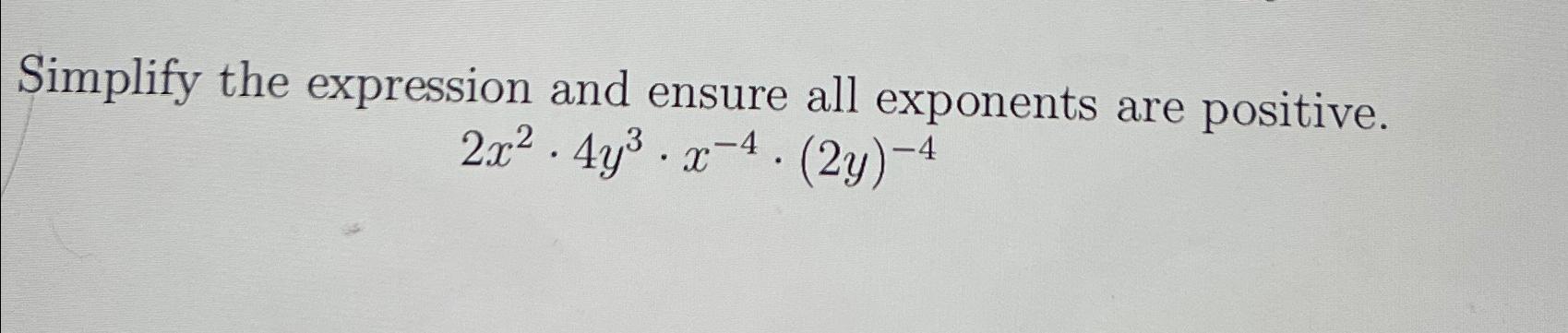 Solved Simplify the expression and ensure all exponents are | Chegg.com