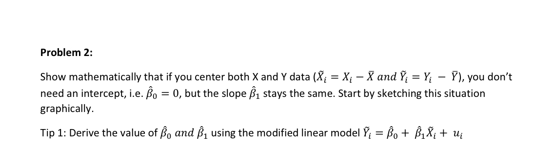 Solved Problem 2:Show mathematically that if you center both | Chegg.com