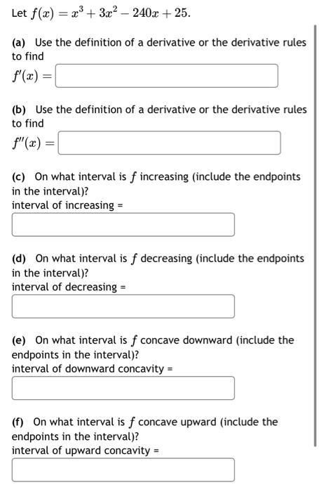 Solved Let f(x)=x3+3x2−240x+25. (a) Use the definition of a | Chegg.com