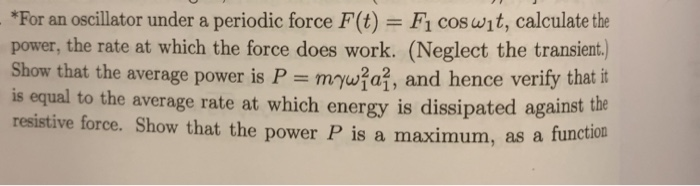Solved -*For an oscillator under a periodic force F(t) = Fi | Chegg.com