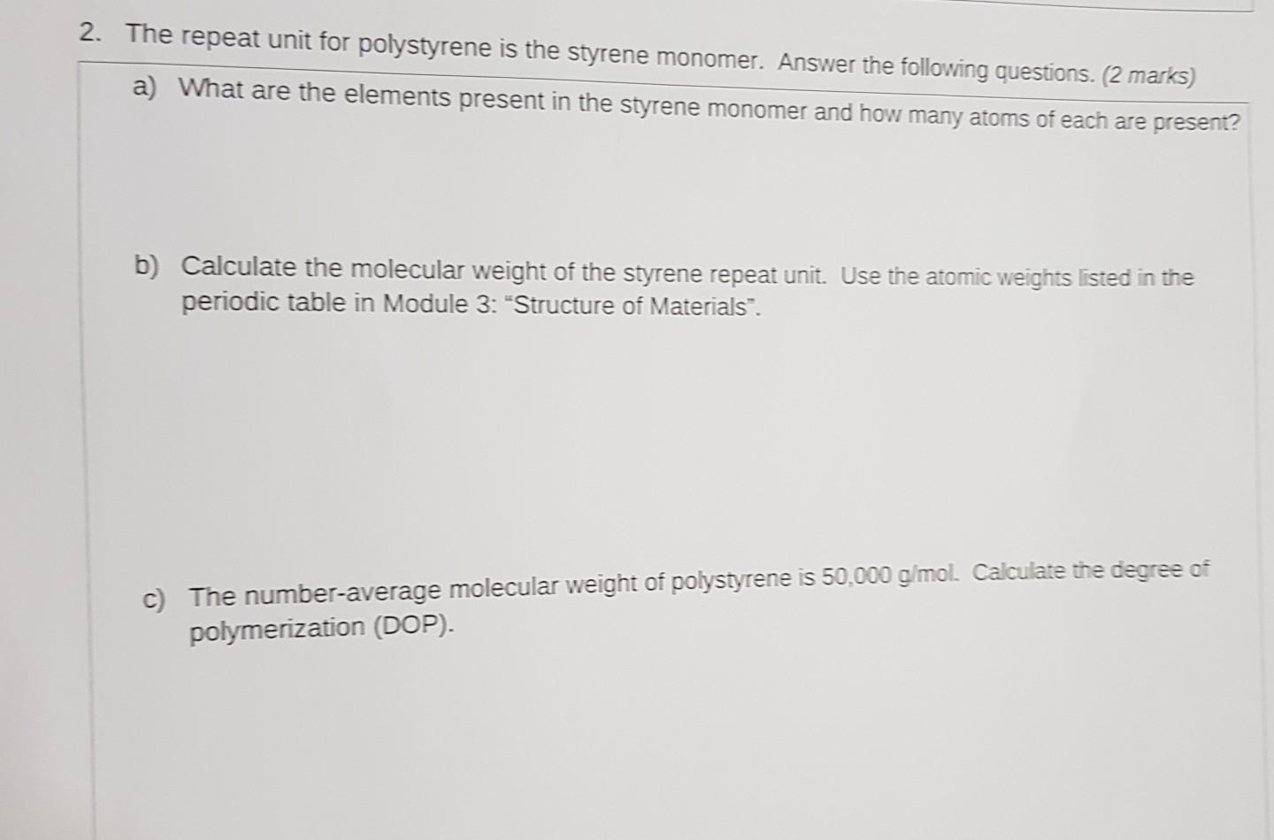 Solved 2. The repeat unit for polystyrene is the styrene | Chegg.com