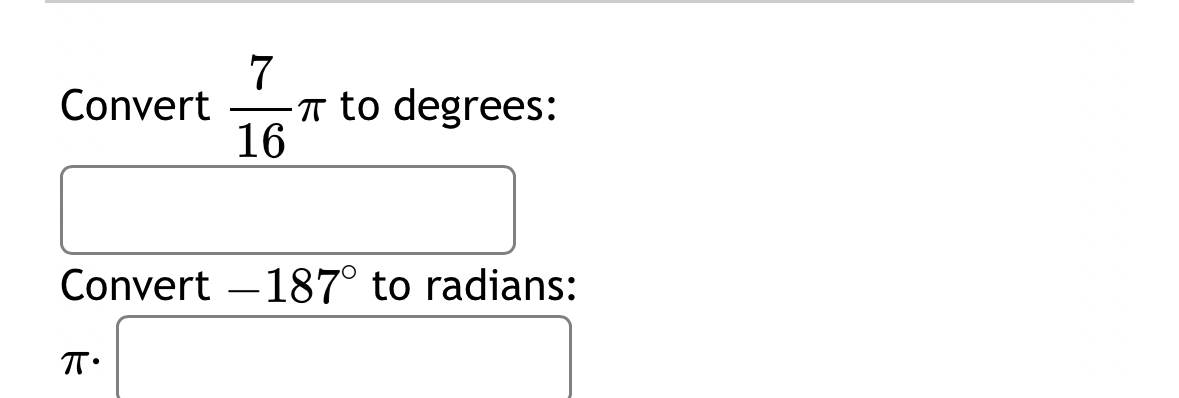 Solved Convert 716π ﻿to degrees:Convert -187° ﻿to radians:π | Chegg.com