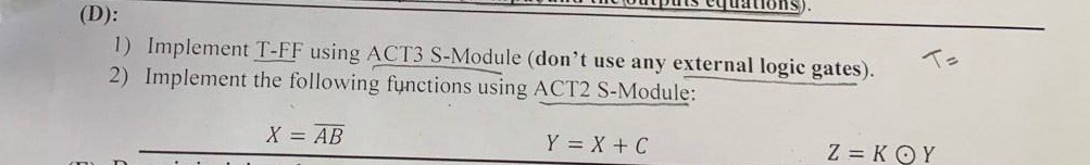 Solved (D):Implement T-FF using ACT3 ﻿S-Module (don't use | Chegg.com