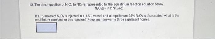 Solved 13. The decomposition of N2O4 to NO2 is represented | Chegg.com