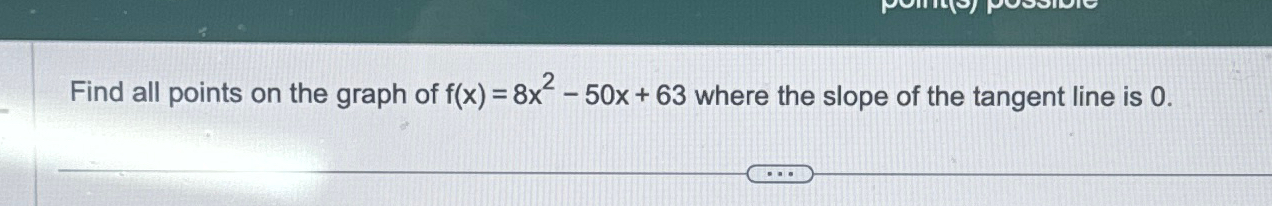Solved Find all points on the graph of f(x)=8x2-50x+63 | Chegg.com