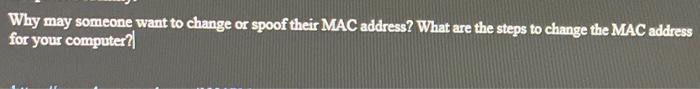 Solved Why may someone want to change or spoof their MAC | Chegg.com