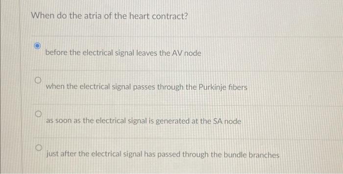 Solved When do the atria of the heart contract? before the | Chegg.com