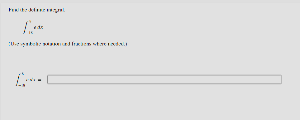Solved Find the definite integral.∫-188edx(Use symbolic | Chegg.com