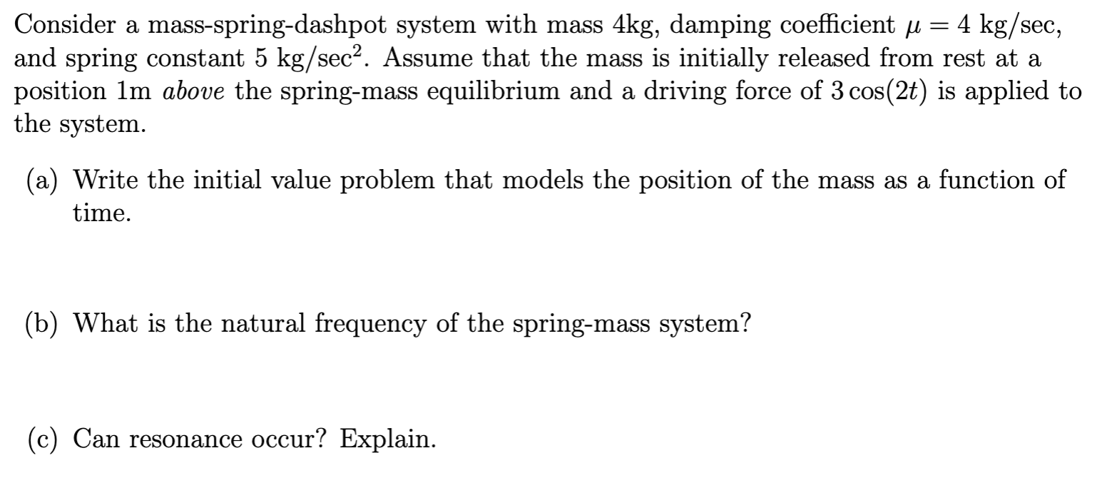 Solved Consider a mass-spring-dashpot system with mass 4 ﻿kg | Chegg.com