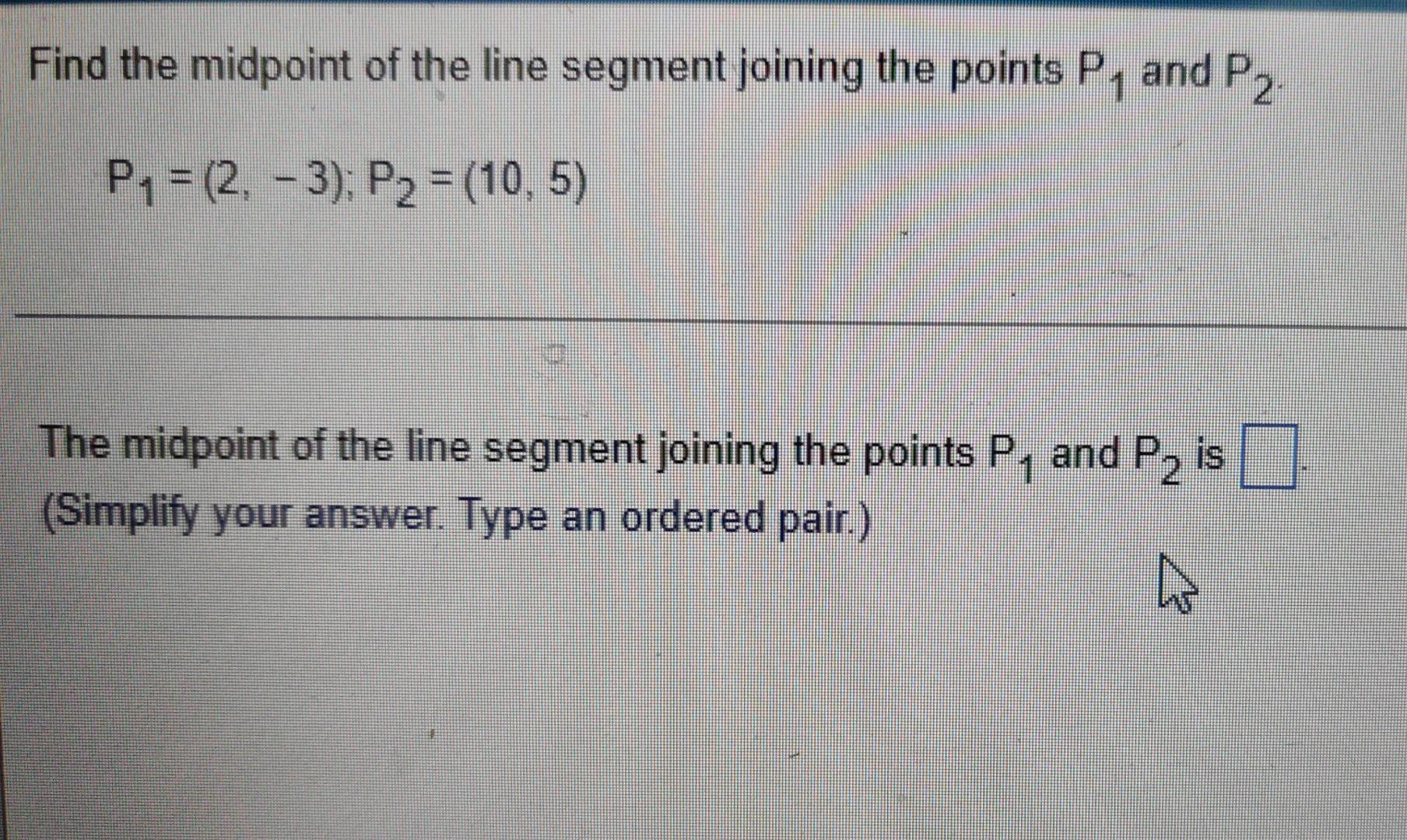 [Solved]: what is the answer? Find the midpoint of